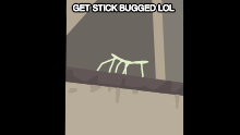 GET STICK BUGGED LOL :: Drawn